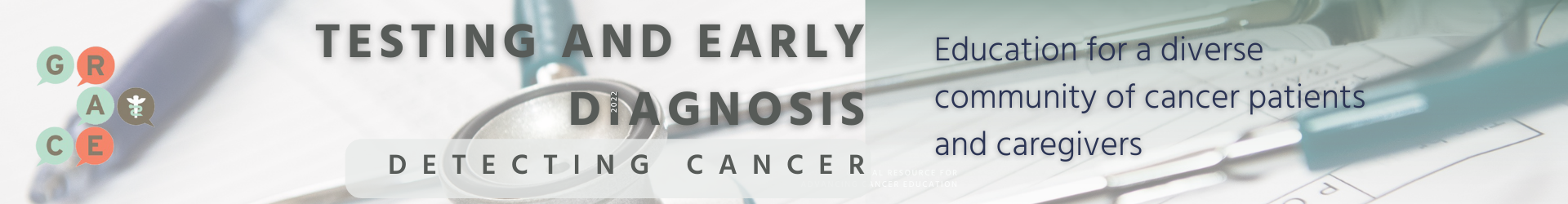 The Importance of Testing and Early Diagnosis | CancerGRACE